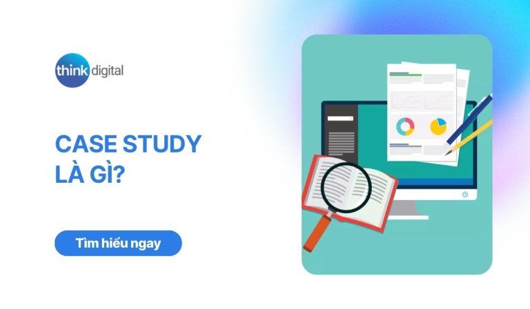Case Study là gì? Cách triển khai Case Study hấp dẫn, giá trị